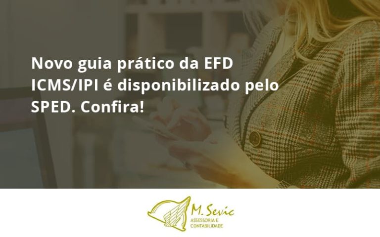 Novo guia prático da EFD ICMS/IPI é disponibilizado pelo SPED. Confira ...